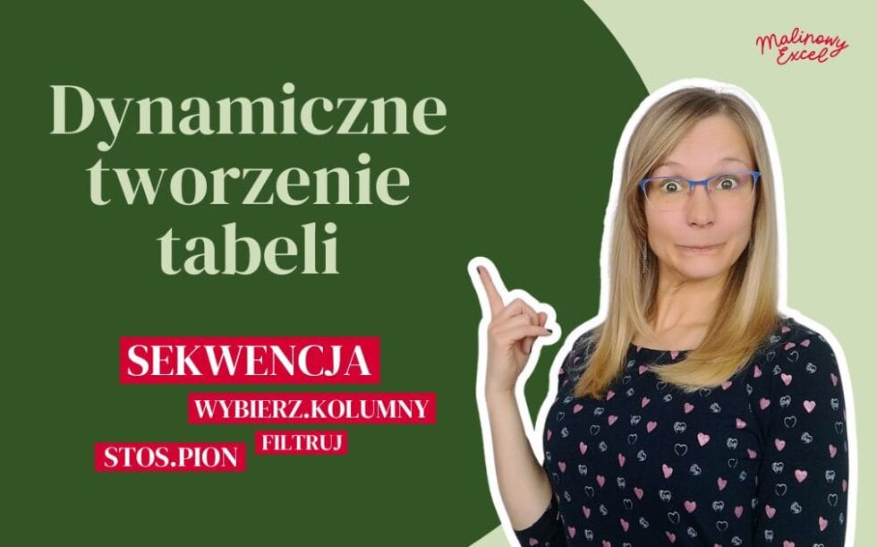 Dynamiczne tworzenie tabeli - funkcje tablicowe - Malinowy Excel